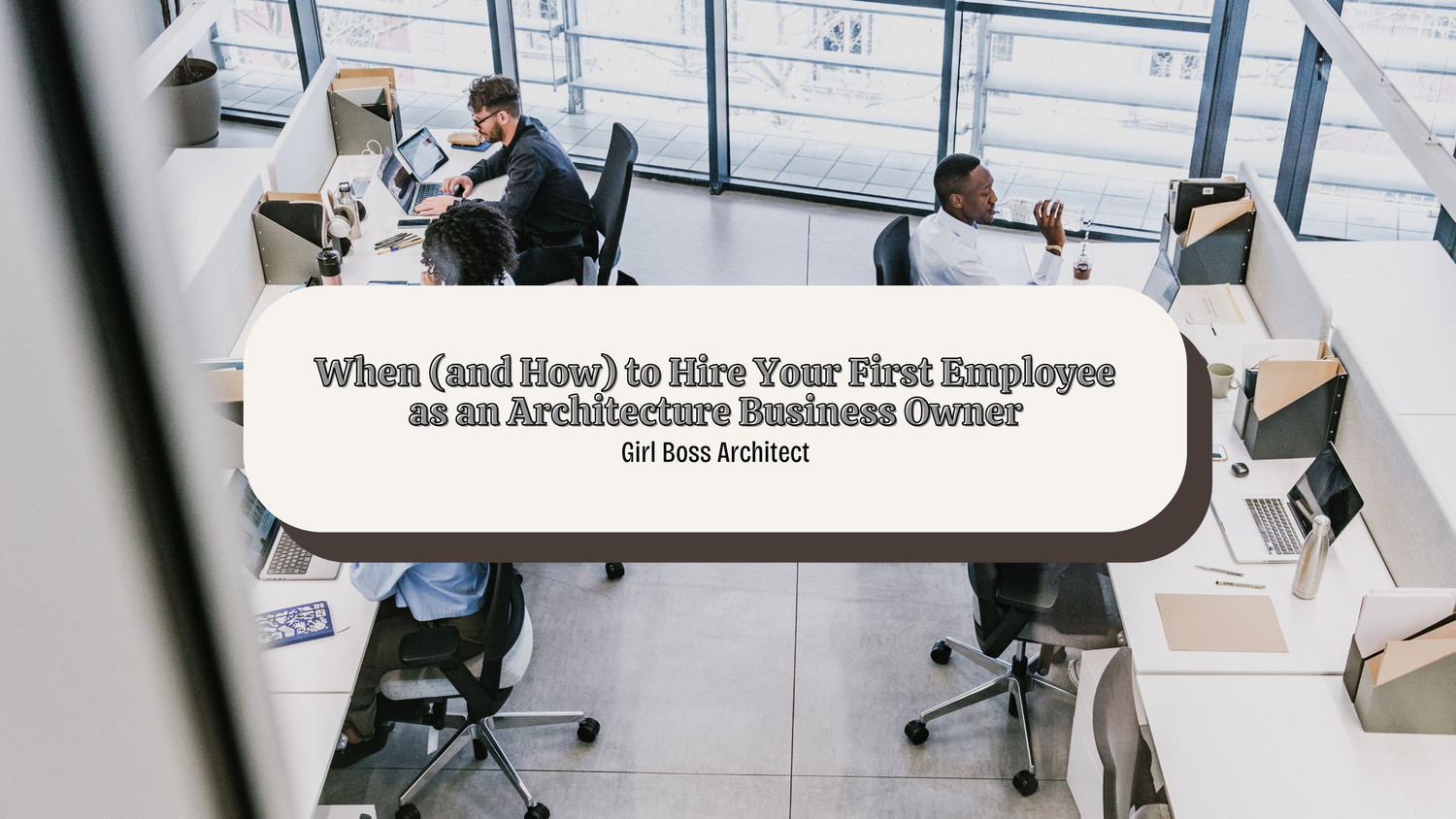 When (and How) to Hire Your First Employee as an Architecture Business ...