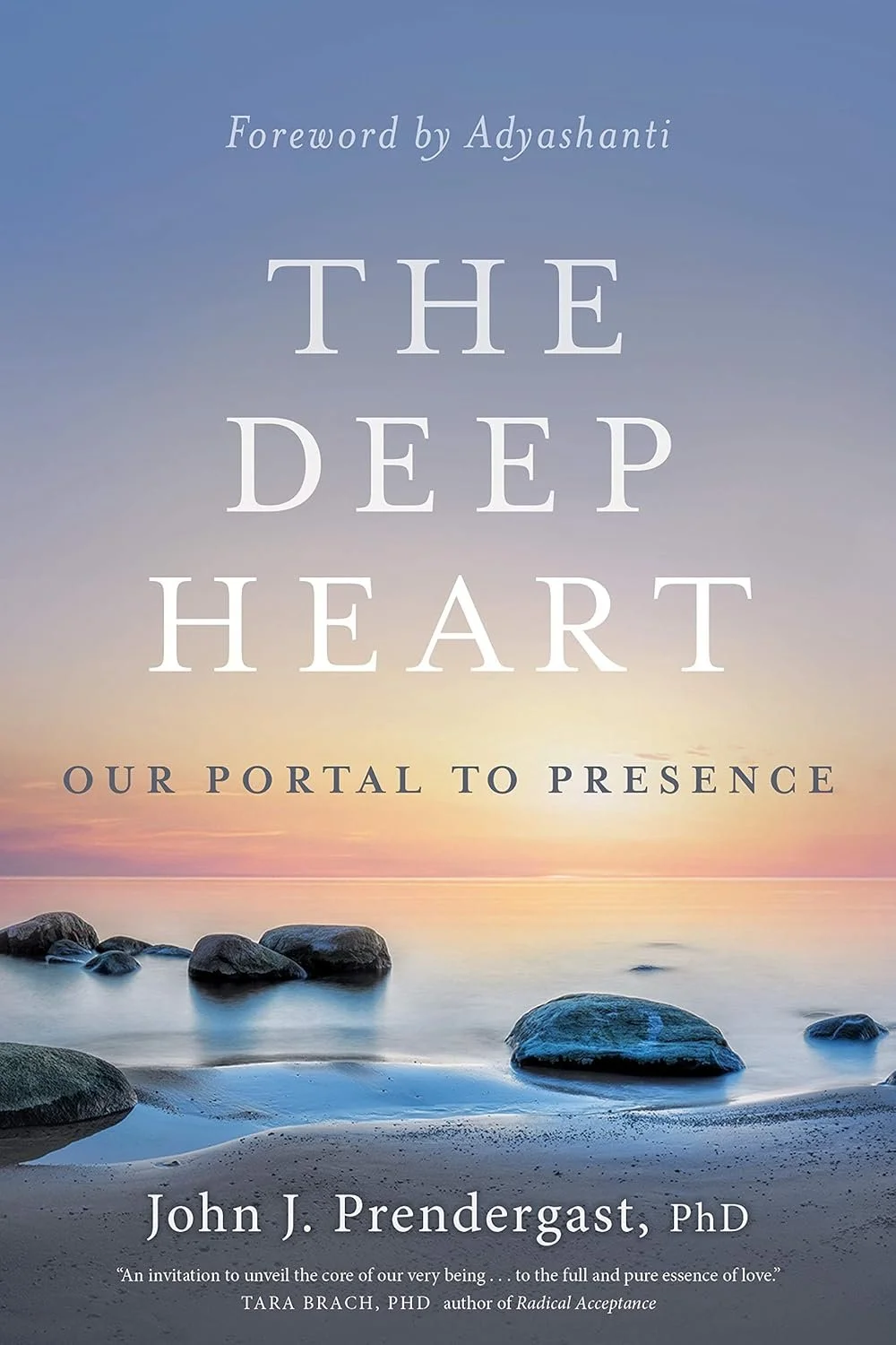 The Deep Heart: Our Portal to Presence — John J. Prendergast, Ph. D.
