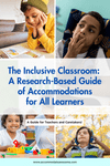 The Inclusive Classroom: A Research-Based Guide to Accommodations for ...