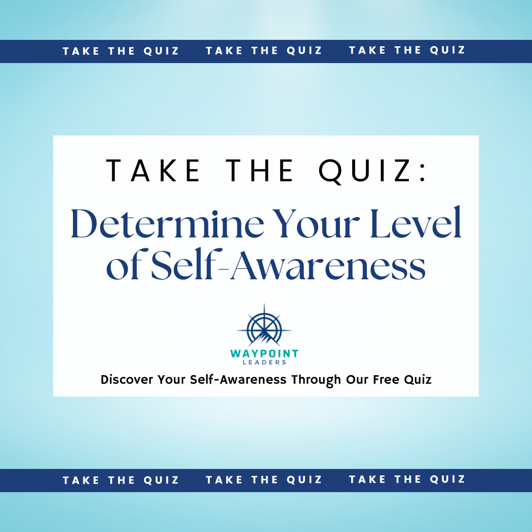 Self-Awareness And Leadership — Waypoint Leaders