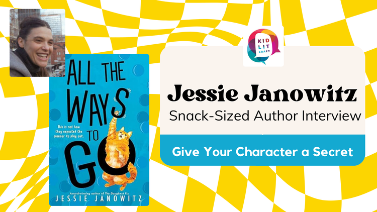 Jessie Janowitz: Give Your Narrator a Secret — KidLit Craft