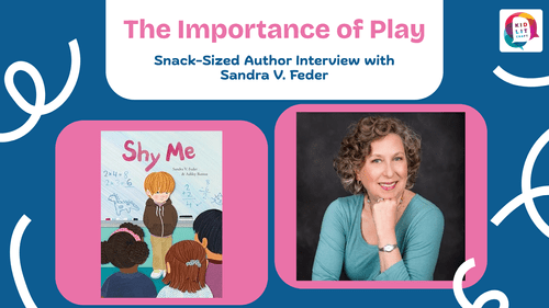 Sandra V. Feder: The Importance of Play — KidLit Craft