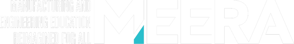 MEERA | Manufacturing and Engineering Education Reimagined for All ...