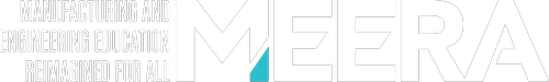 MEERA | Manufacturing and Engineering Education Reimagined for All ...