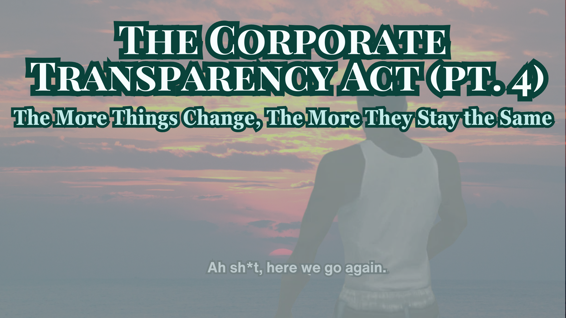 Corporate Transparency Act: The More Things Change, The More They Stay ...