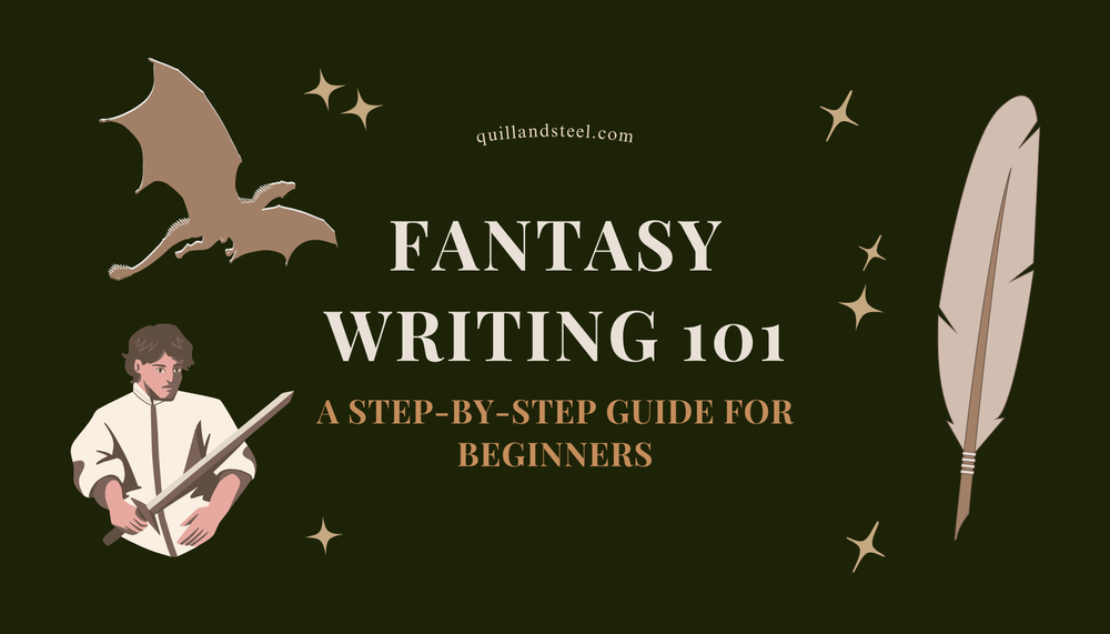 How To Write Fantasy: A Step-By-Step Guide for Beginners — Quill&Steel