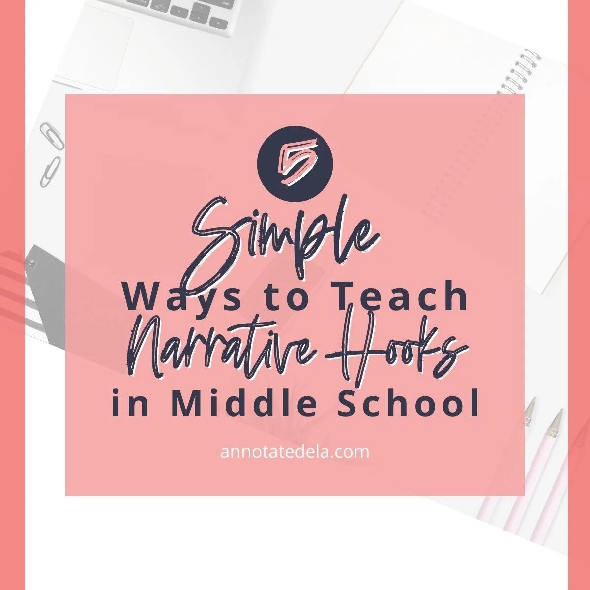 5 Simple Ways to Teach Narrative Hooks in Middle School — Annotated ELA