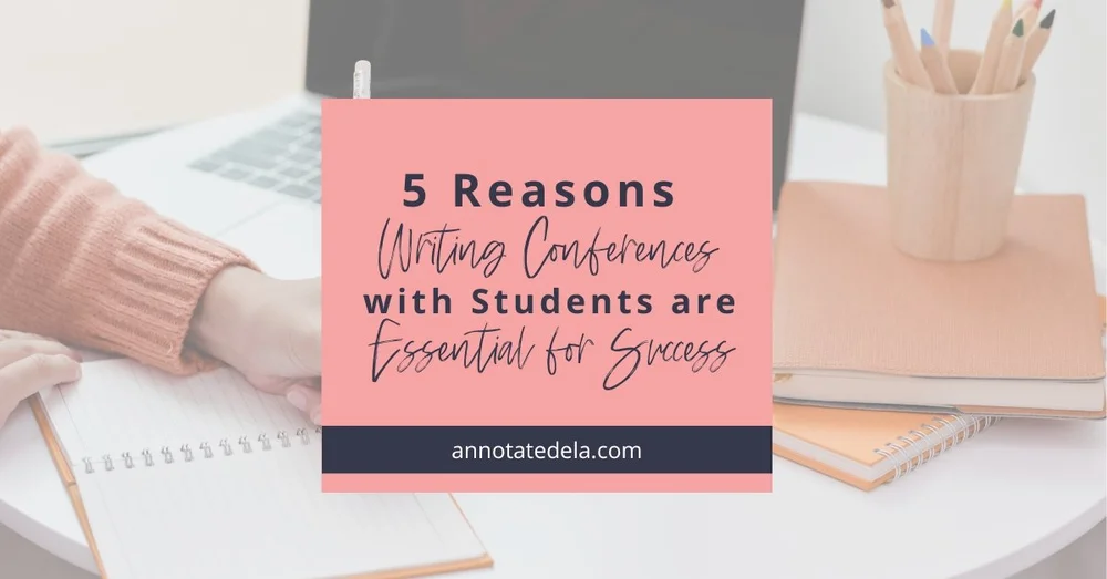 5 Reasons Writing Conferences with Students are Essential for Success ...
