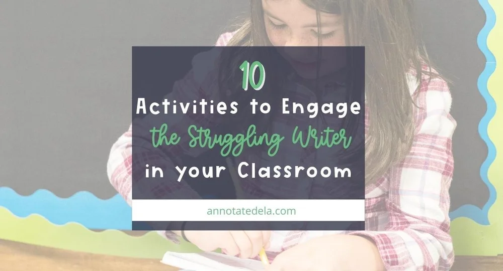 10 Activities to Engage the Struggling Writer in Your Classroom ...
