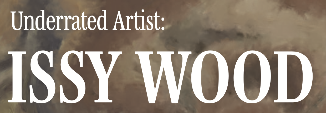 Underrated Artist: Issy Wood — Tastemakers Music Magazine
