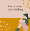 How to Stop Overthinking: 4 Effective Strategies to Regain Control — HP ...