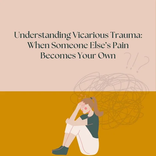 Vicarious Trauma: Signs, Causes, and How to Protect Your Mental Health ...