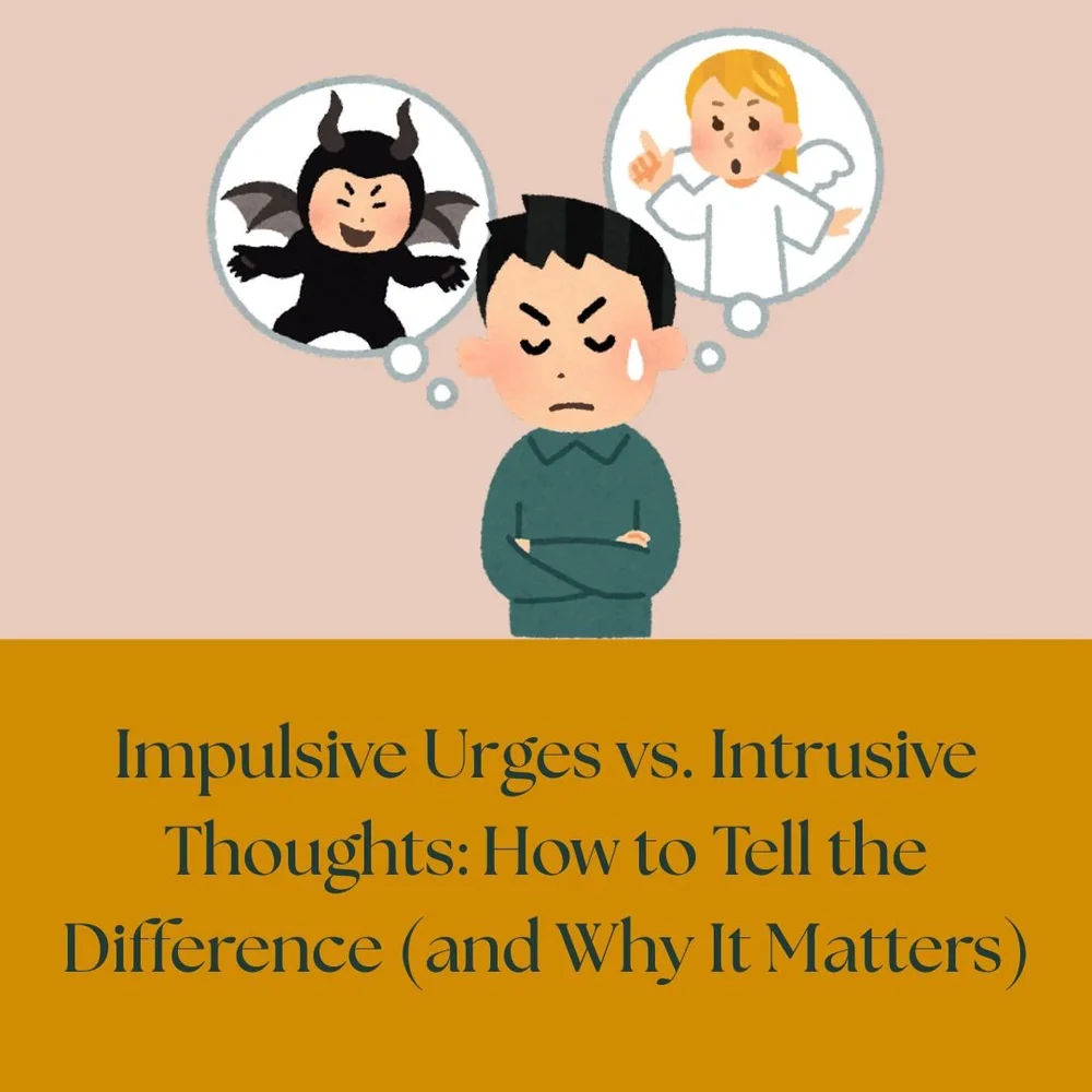 Impulsive Urges vs. Intrusive Thoughts: How to Tell the Difference (and ...