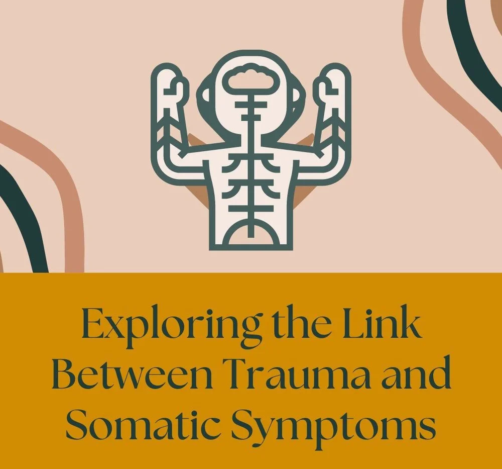 The Connection Between Trauma and Somatic Symptoms: What Your Body Is ...