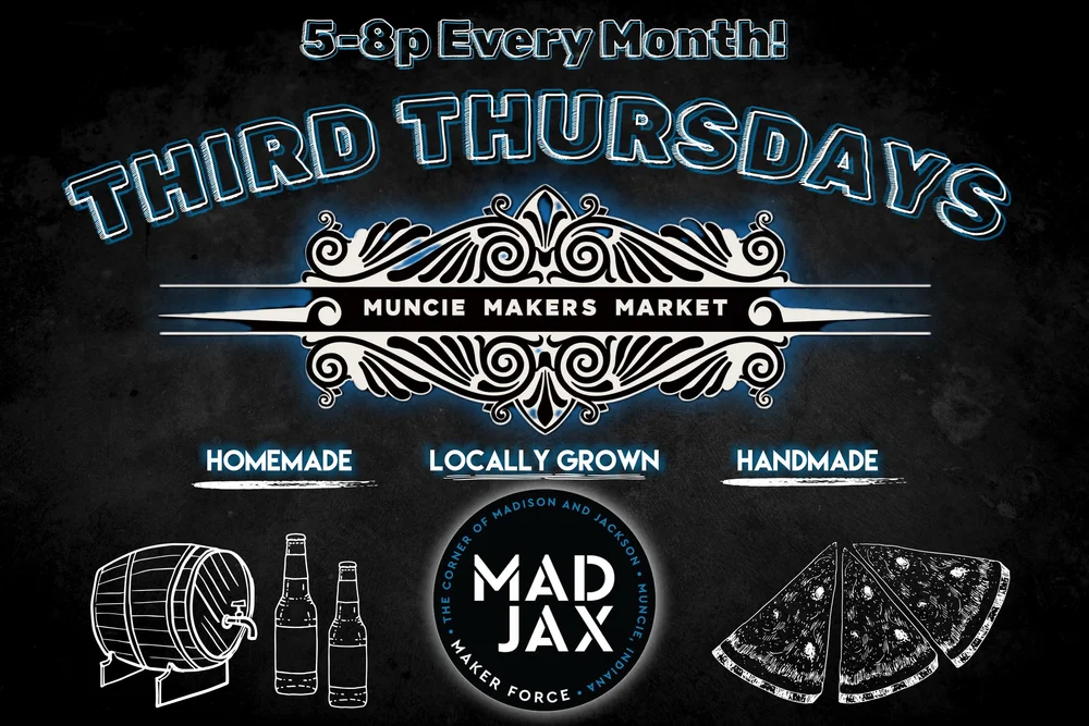 MUNCIE MAKERS MARKET - THIRD THURSDAYS — Madjax Maker Force
