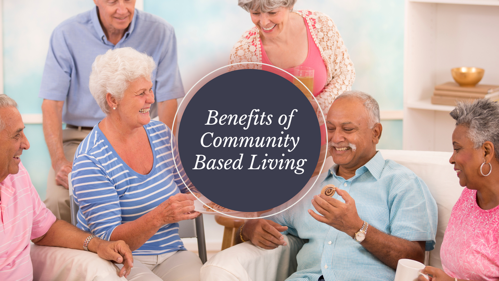 Benefits of Community Based Living — Mulberry Grove Senior Living