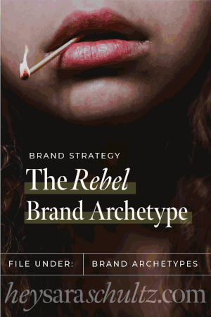 Rebel Brand Archetype — Hey Sara Schultz