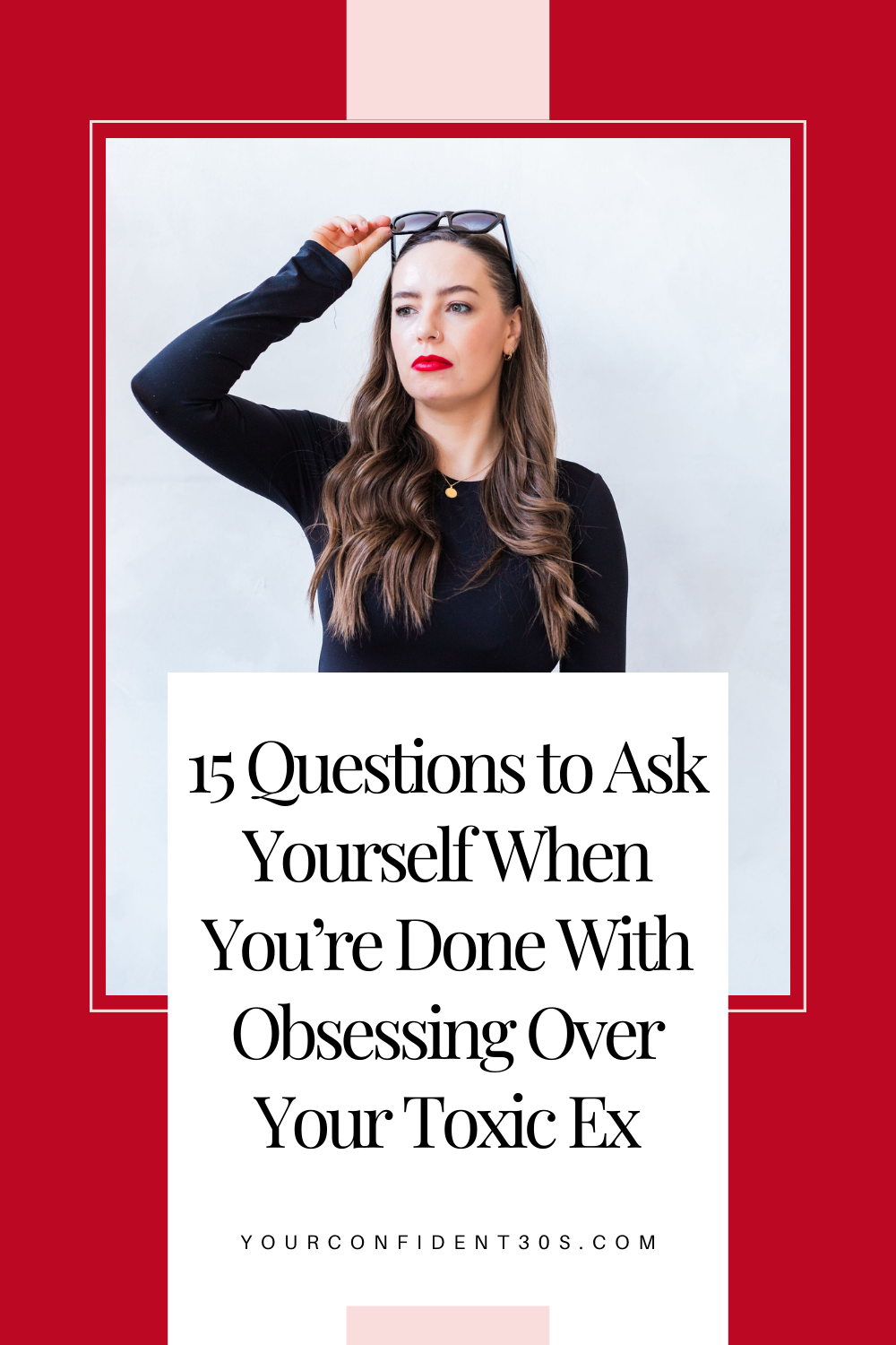 How to Stop Being Obsessed With Your Toxic Ex — YOUR CONFIDENT 30S