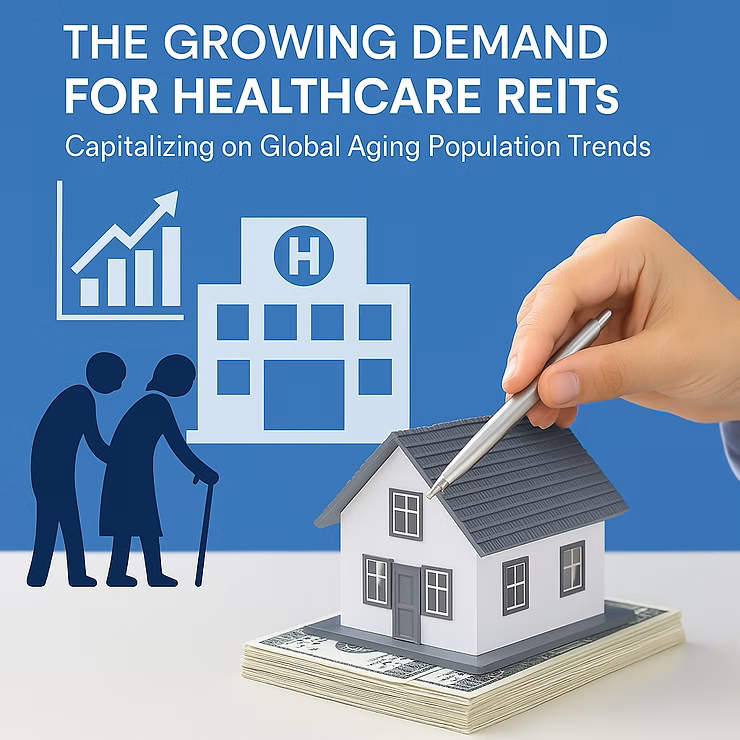 The Growing Demand for Healthcare REITs: Capitalizing on Global Aging ...