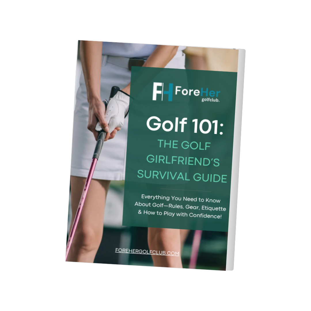Golf 101: The Golf Girlfriend's Survival Guide — ForeHer Golf Club