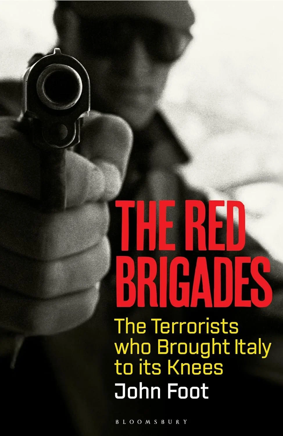 The Red Brigades: The Terrorists who Brought Italy to its Knees — John Foot