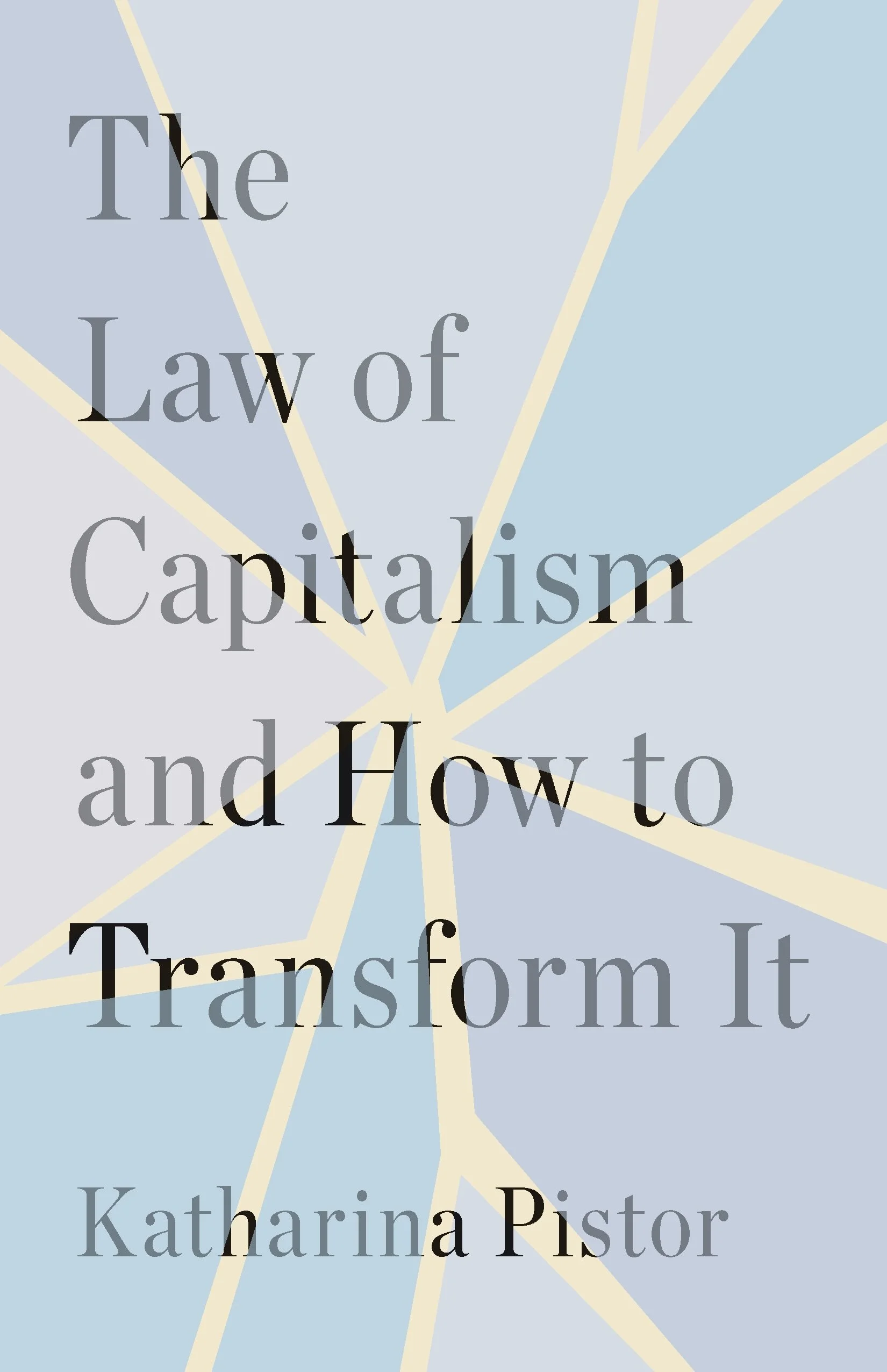 The Law of Capitalism and How To Transform It — Katharina Pistor