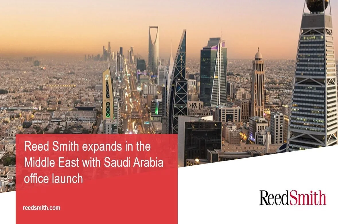 Reed Smith Launches Riyadh Office to Support Saudi Market Growth — DISRUPTS