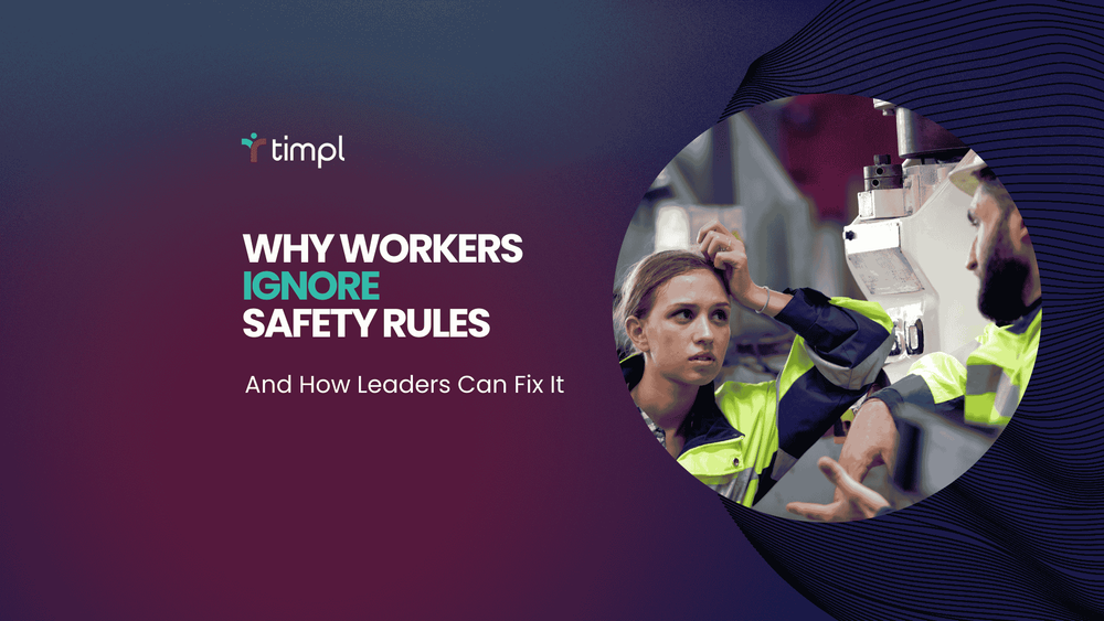Why Workers Ignore Safety Rules—and How to Fix It — Timpl
