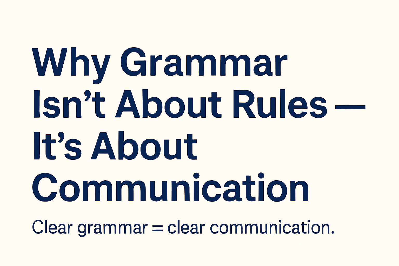 Grammar Isn’t About Rules: How to Communicate Clearly in Natural ...