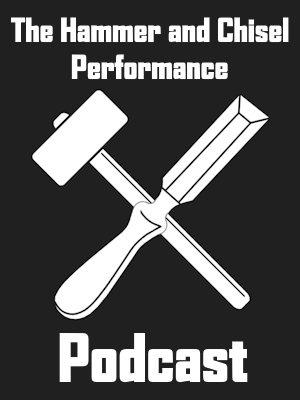 Podcasts — Hammer and Chisel Performance