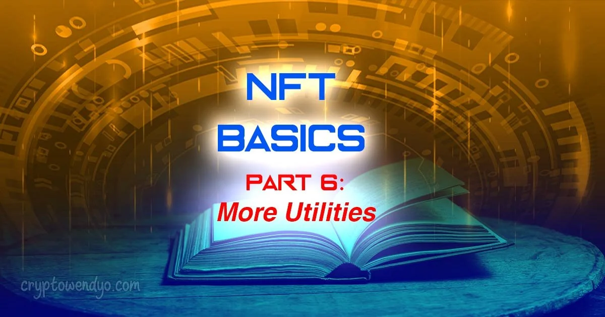 Back to Basics: NFTs (Part Six: More Utilities) — Crypto WendyO