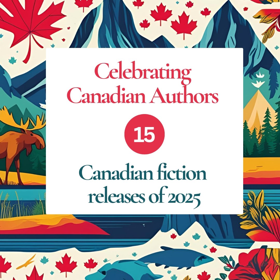 Celebrating Canadian Authors: 15 Canadian fiction releases of 2025 ...