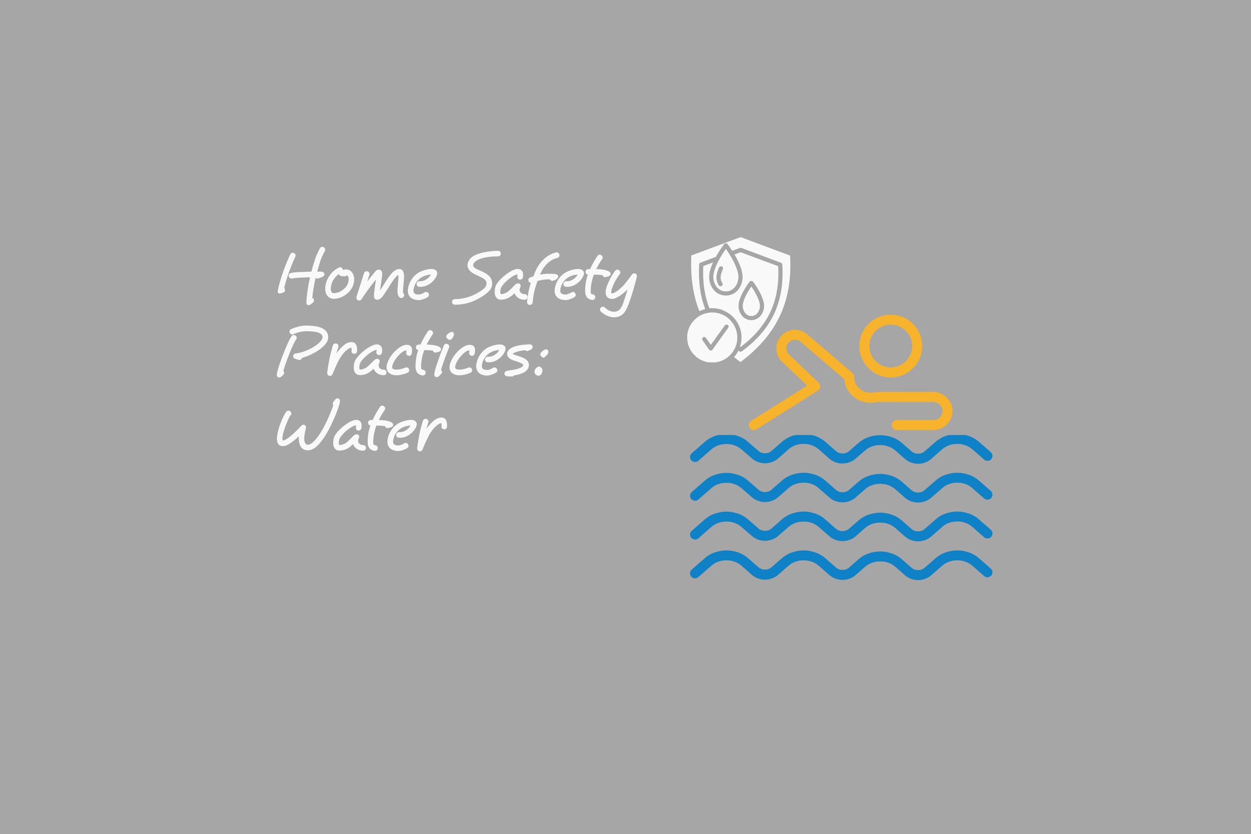 Home Safety Practices: Water Safety — Safe Haven Community Services