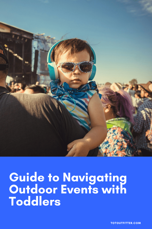 Guide to Navigating Outdoor Events with Toddlers — Tot Outfitter