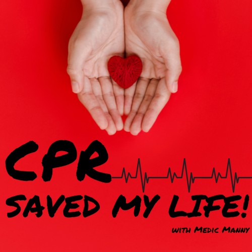 CPR Saved My Life — Medic Manny