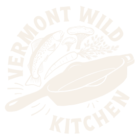 Wild & Local Vermont Recipes — Vermont Wild Kitchen