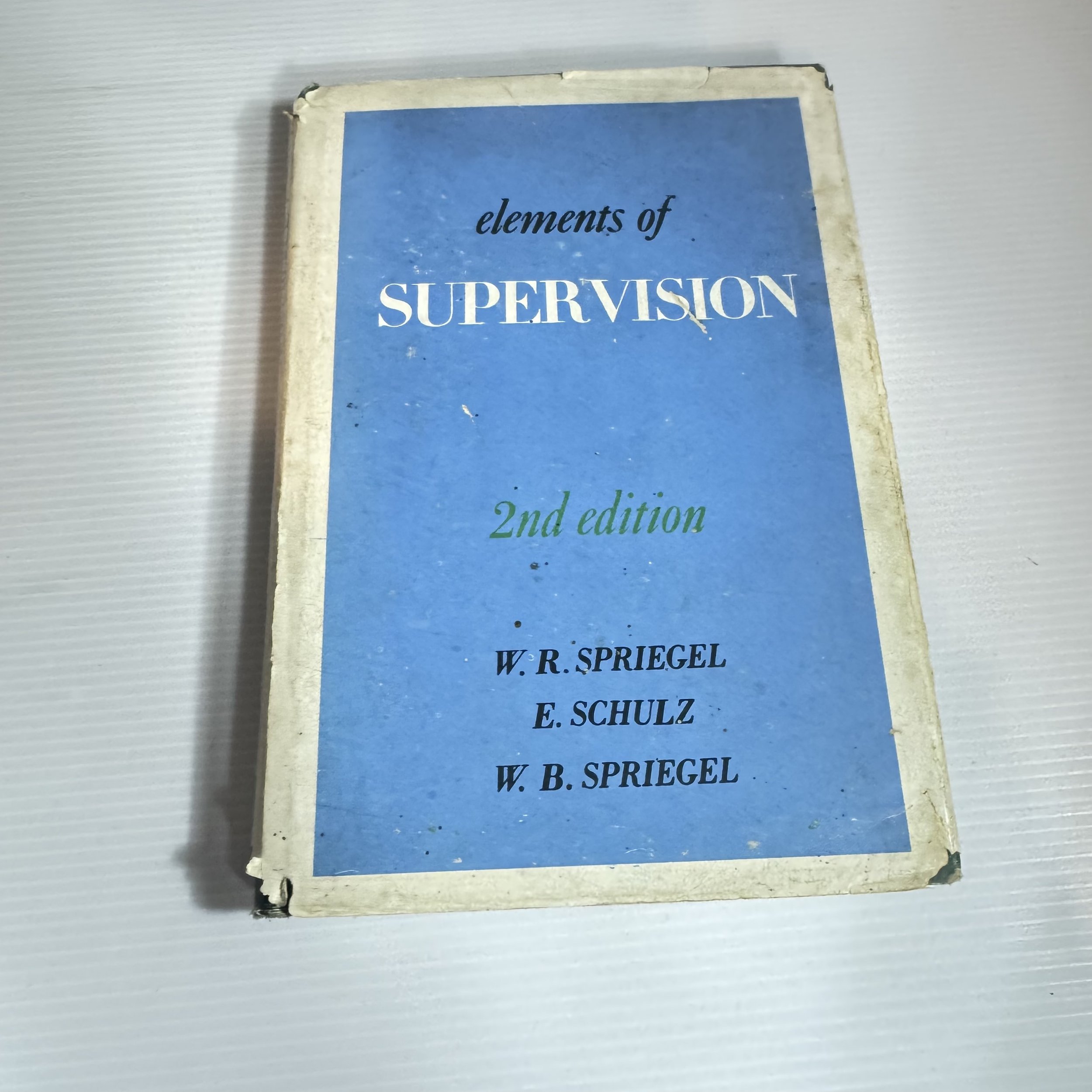 Elements Of Supervision (2nd Ed.) - W. R. Spriegel, E. Schulz And W. B ...