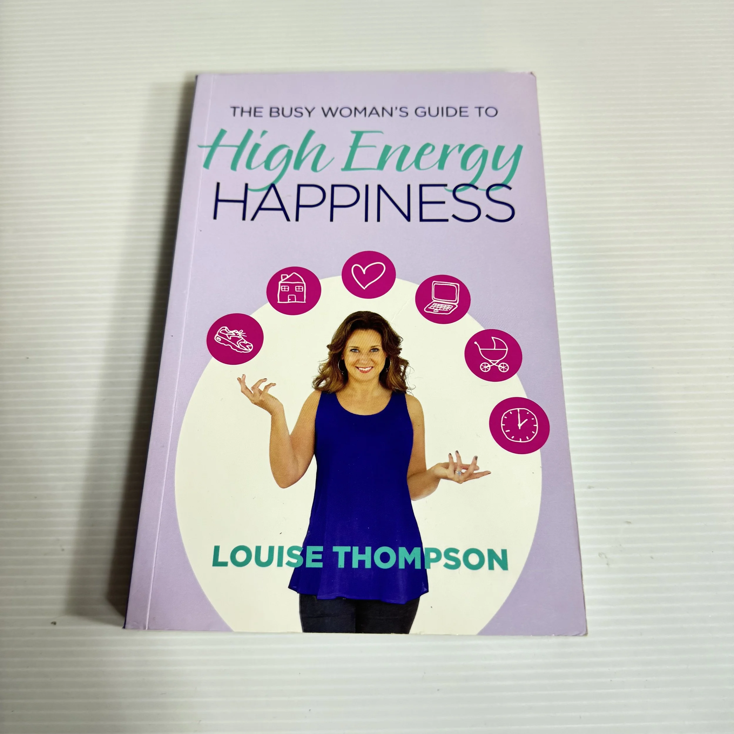 The Busy Woman's Guide To High Energy Happiness - Louise Thompson ...