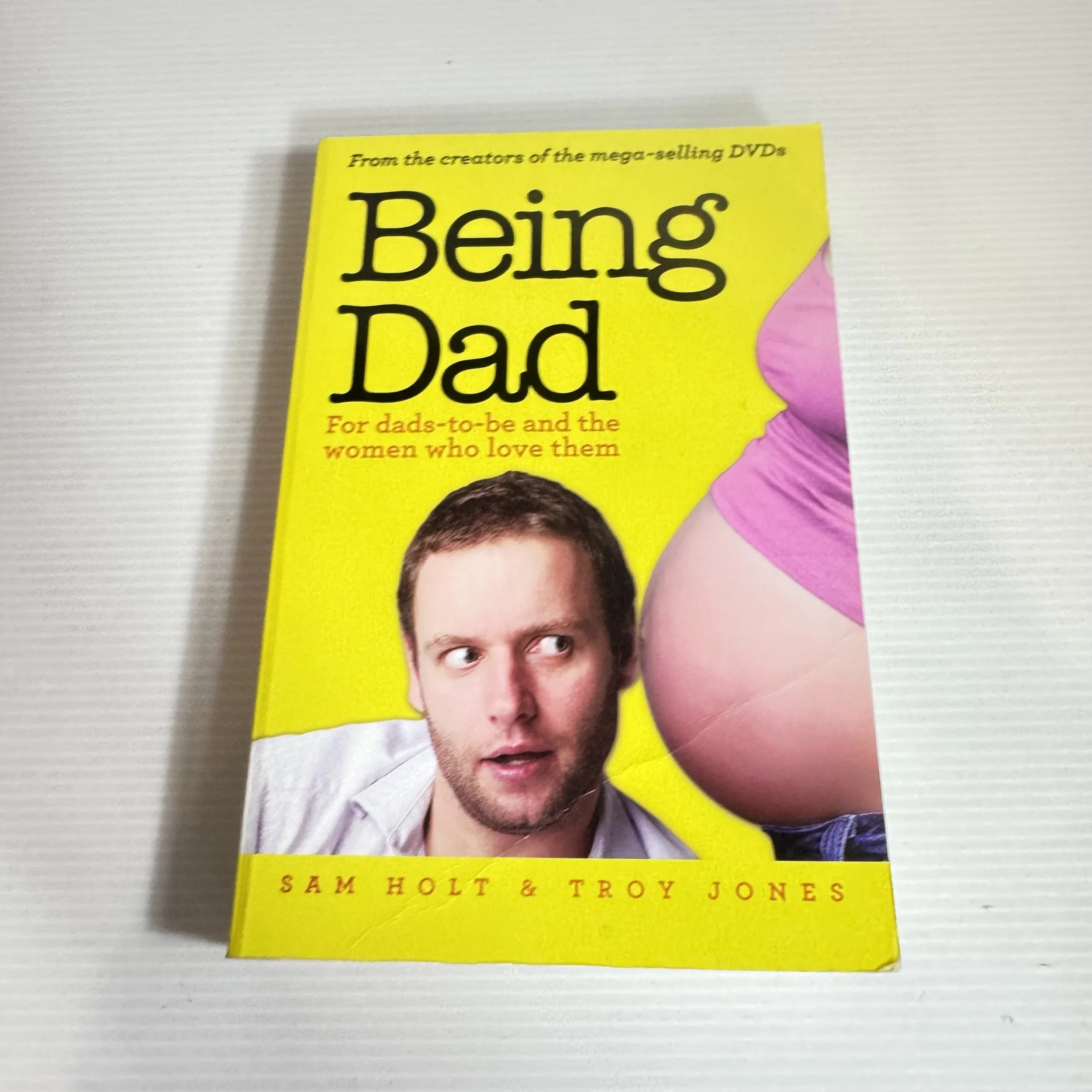 Being Dad : For Dads-To-Be and the Women Who Love Them - Sam Holt ...