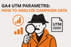 GA4 UTM Parameters: Where to Find Them & How to Analyze Campaign Data — Analytics Detectives