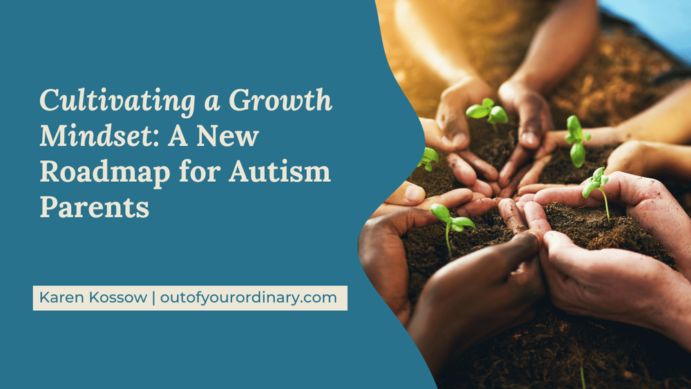 Cultivating a Growth Mindset as an Autism Parent: Practical Tools for ...