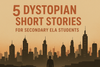 5 Best Dystopian Short Stories to Engage Middle & High School ELA ...