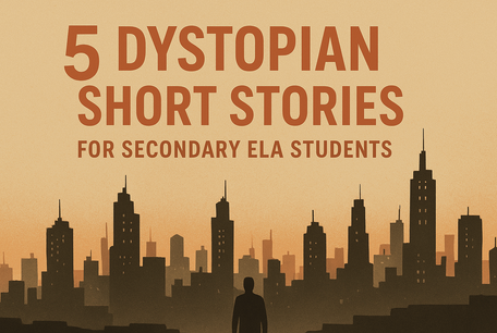 5 Best Dystopian Short Stories to Engage Middle & High School ELA ...