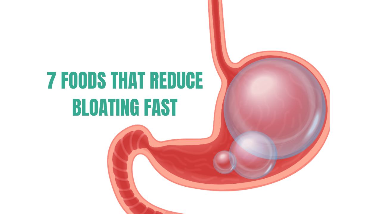 7 FOODS THAT CAN REDUCE BLOATING FAST — Nutriroot Health