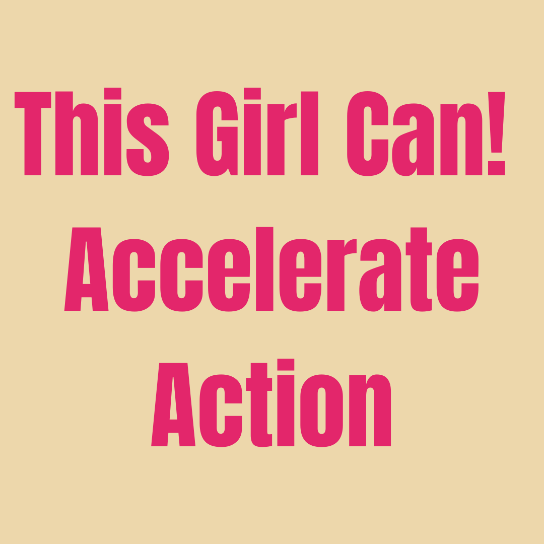 This Girl Can! Change the World