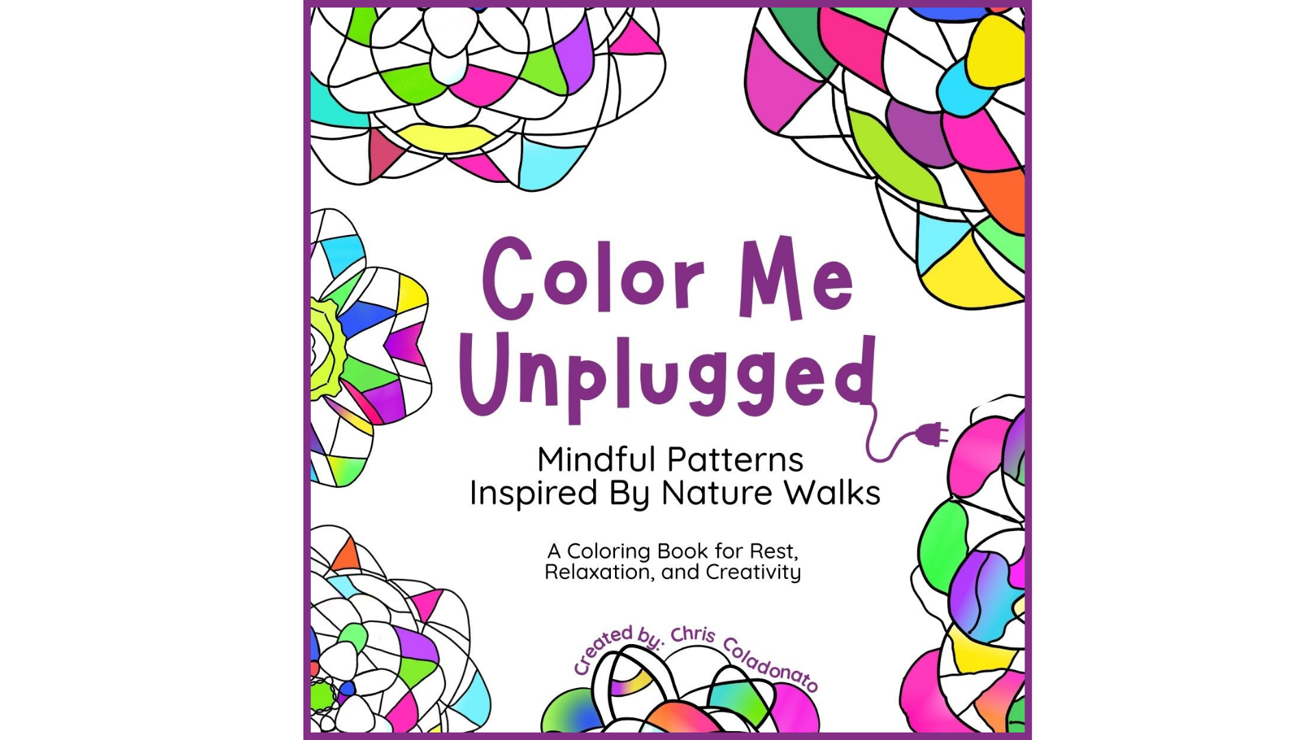Color Me Unplugged Coloring Book: Mindful Patterns Inspired by Nature ...