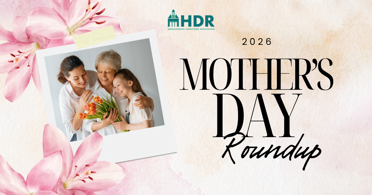 2026 Mother’s Day Roundup — Explore Downtown Harrisonburg's Events ...