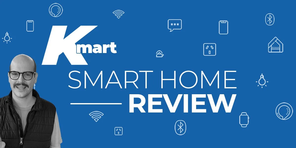 Kmart Smart Home Review: Surprisingly Good Tech on a Budget — Rodney Cowled