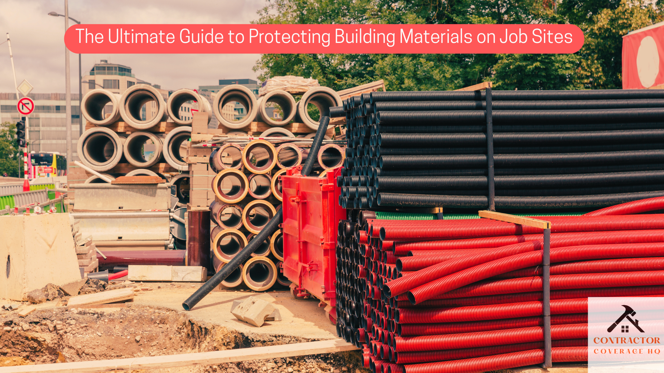 Protecting Building Materials on Job Sites — Contractor Coverage HQ