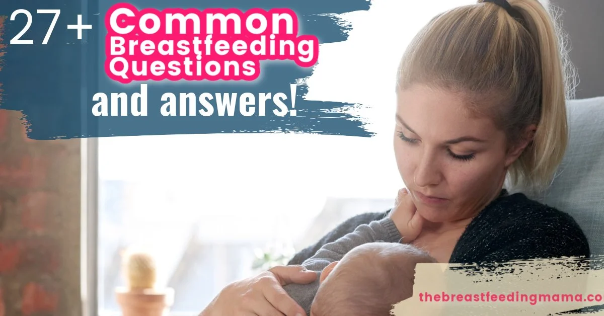 27 Common Breastfeeding Questions - and Answers! — The Breastfeeding Mama